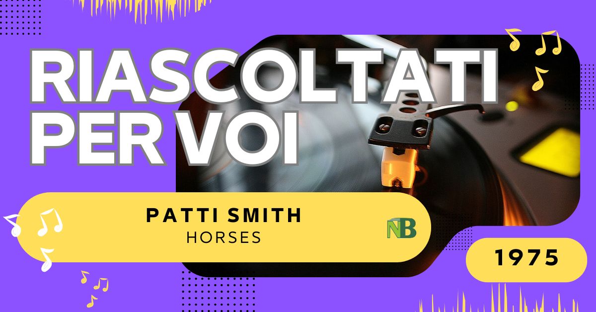 Riascoltati per voi: Patti Smith - Horses (1975) - Valsesianotizie.it